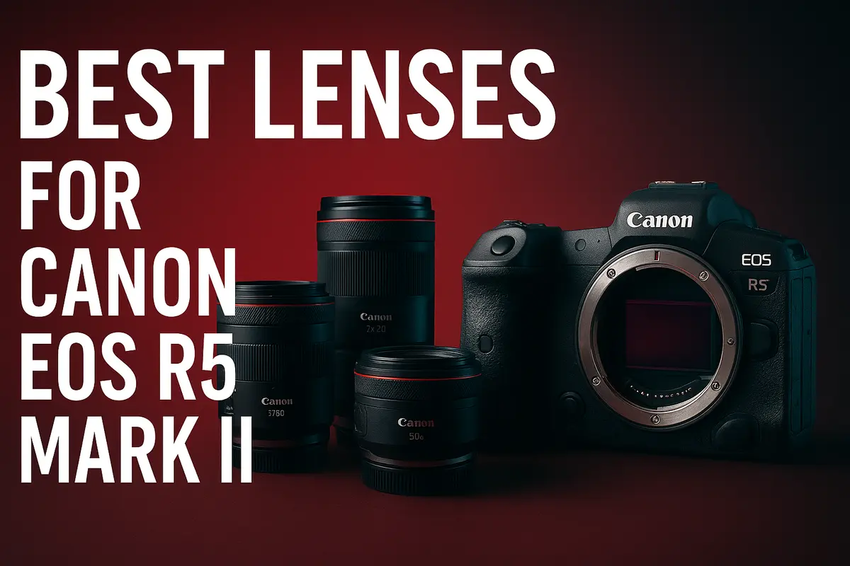 10 Best Lenses for Canon EOS R5 Mark II in 2025 – Expert ...